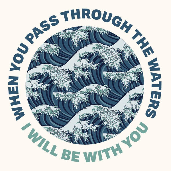 Isaiah 43 v 2 poster, When you pass through the waters – The Christian ...